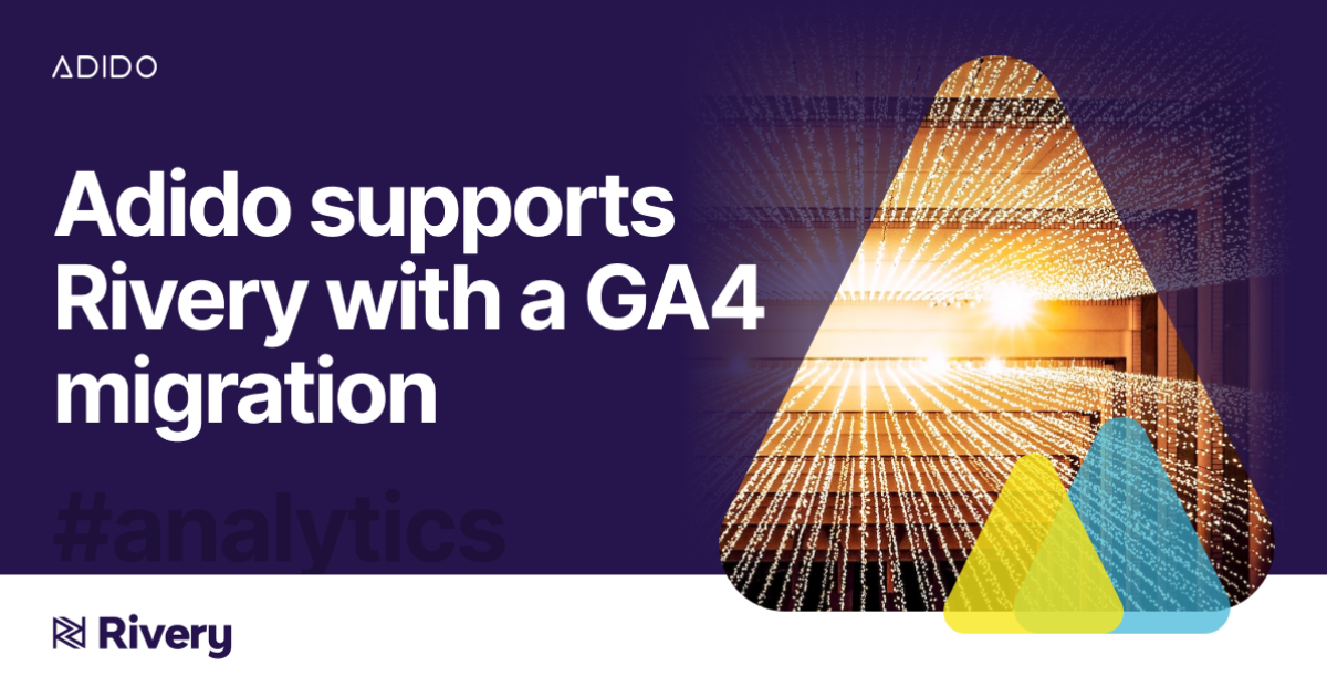 Rivery UA to GA4 migration case study - Adido Digital